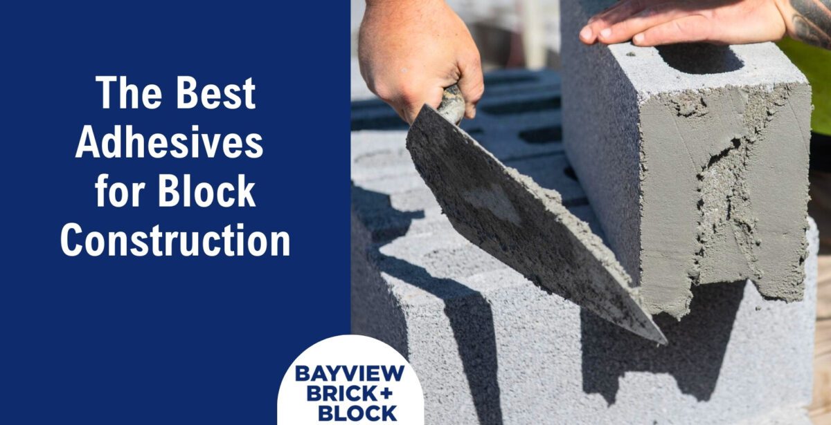 The Best Adhesives for Block Construction